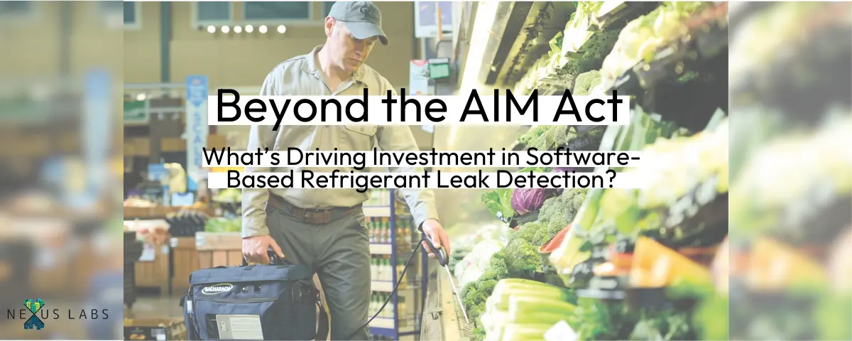 Beyond the AIM Act: What’s Driving Investment in Software-Based Refrigerant Leak Detection ...
